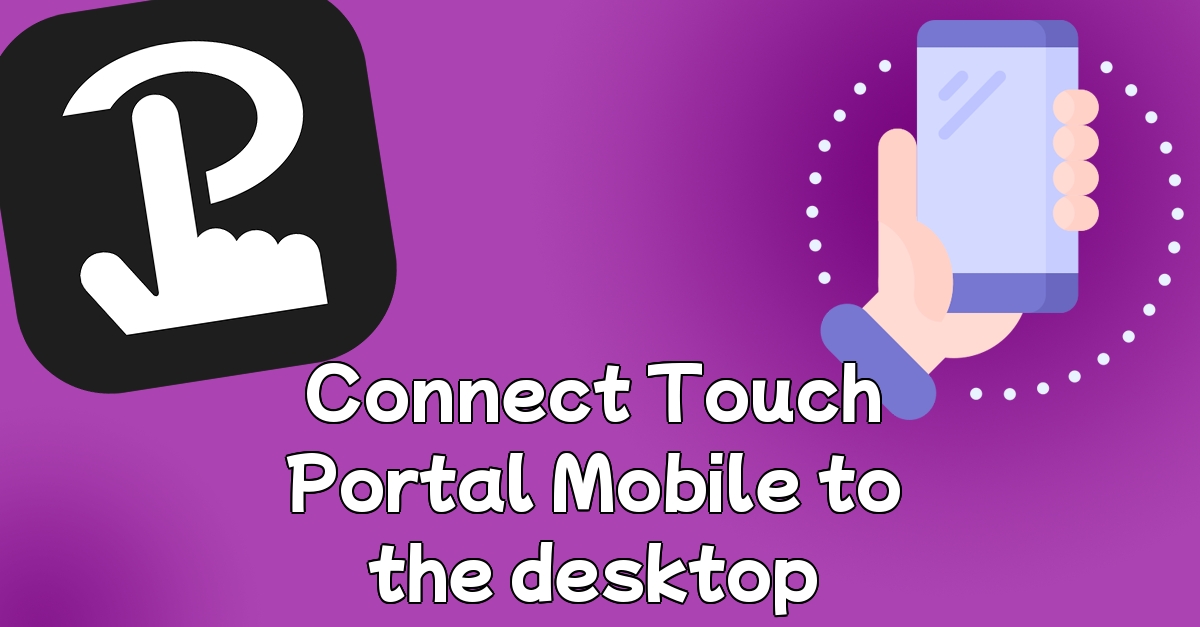 Connect Touch Portal Mobile to the desktop