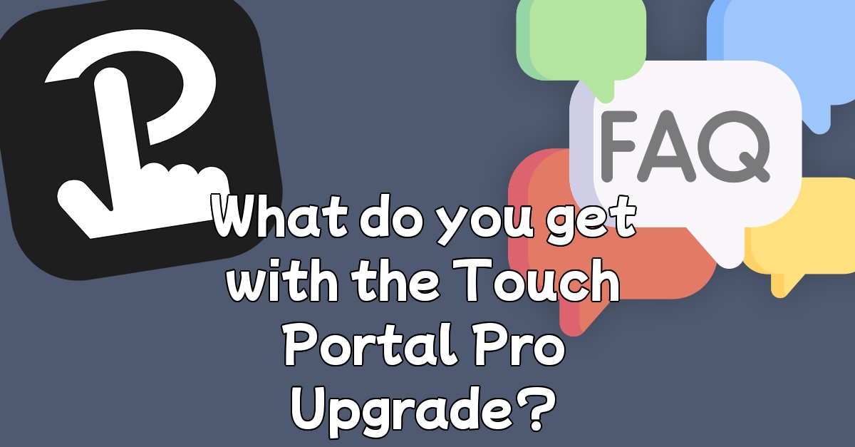 What do you get with the Touch Portal Pro Upgrade?